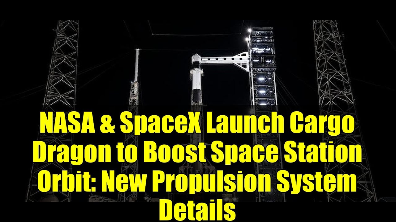 NASA & SpaceX Launch Cargo Dragon to Boost Space Station Orbit: New ...