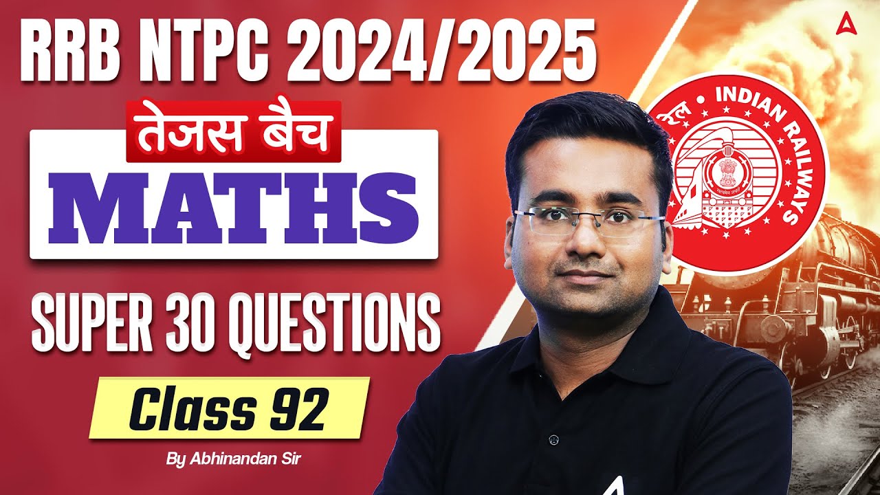 RRB NTPC 2024-25 | Maths Super 30 Questions For RRB NTPC | NTPC Maths Class | # 92 | Abhinandan ...