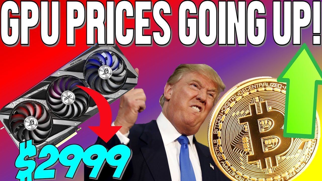 GPU Prices Going UP! US Trade Tariffs and Crypto Mining Lead To 💲 ...