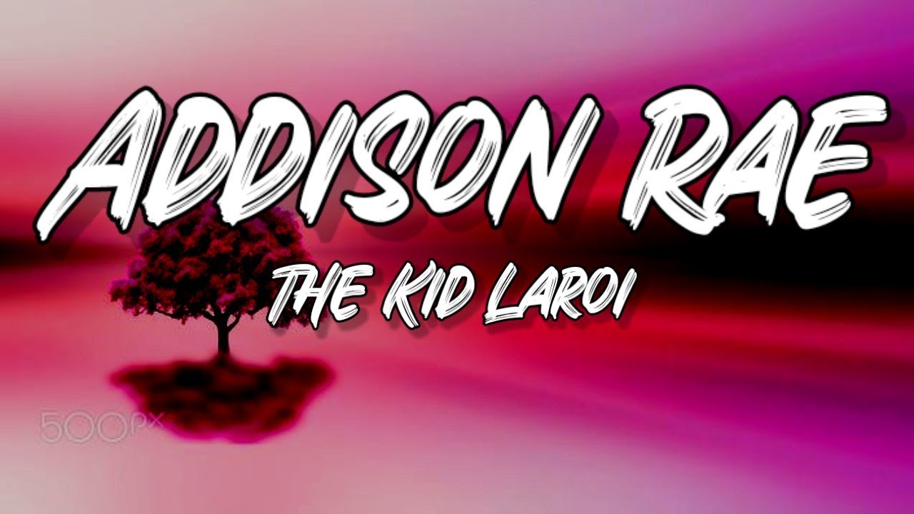 The Kid Laroi - Addison Rae (Lyrics) "I need a bad bitch, Addison Rae ...