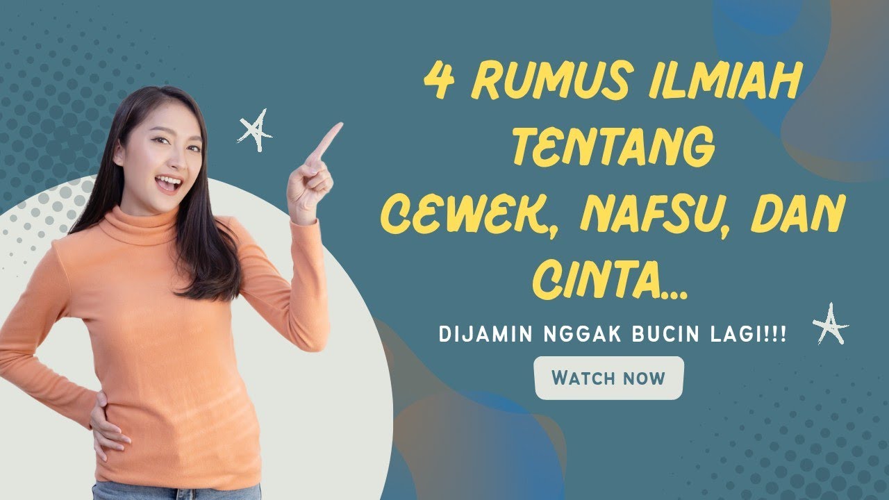 4 RUMUS ILMIAH tentang Cewek, NAFSU, dan Cinta...Dijamin Anti Bucin ...