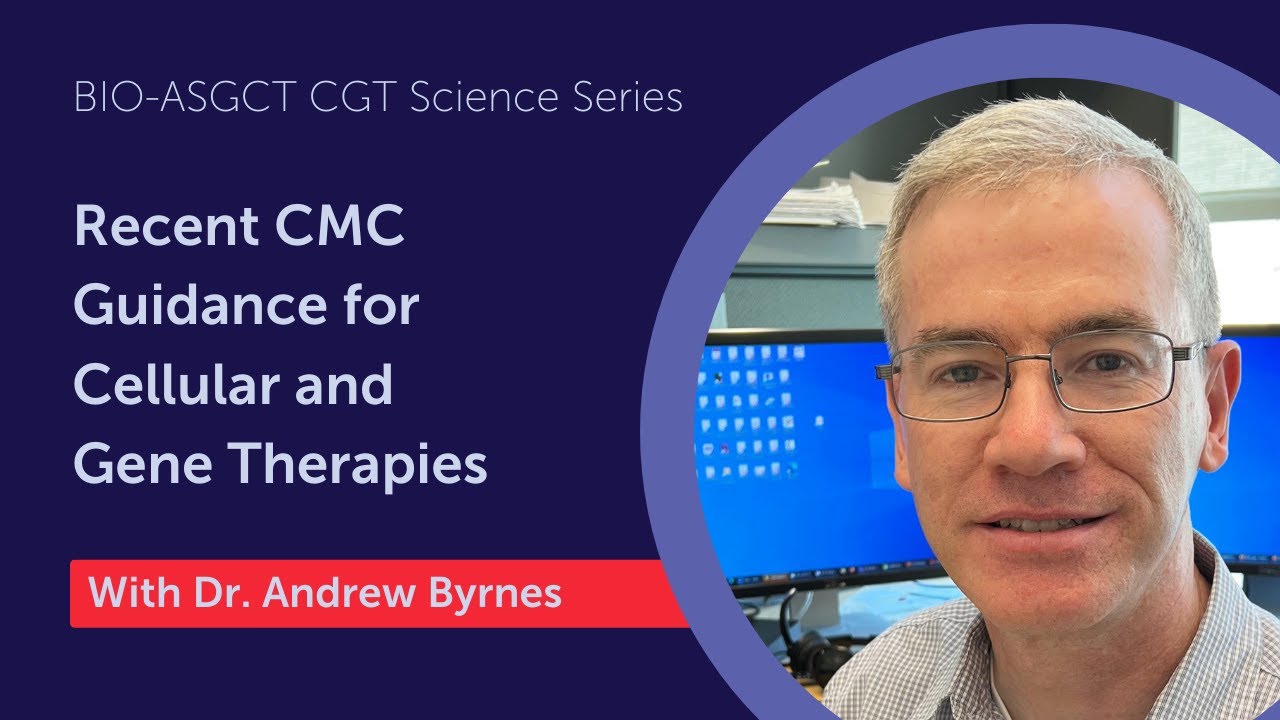 Recent CMC Guidance for Cellular and Gene Therapies: BIO-ASGCT CGT Science Series - YouTube