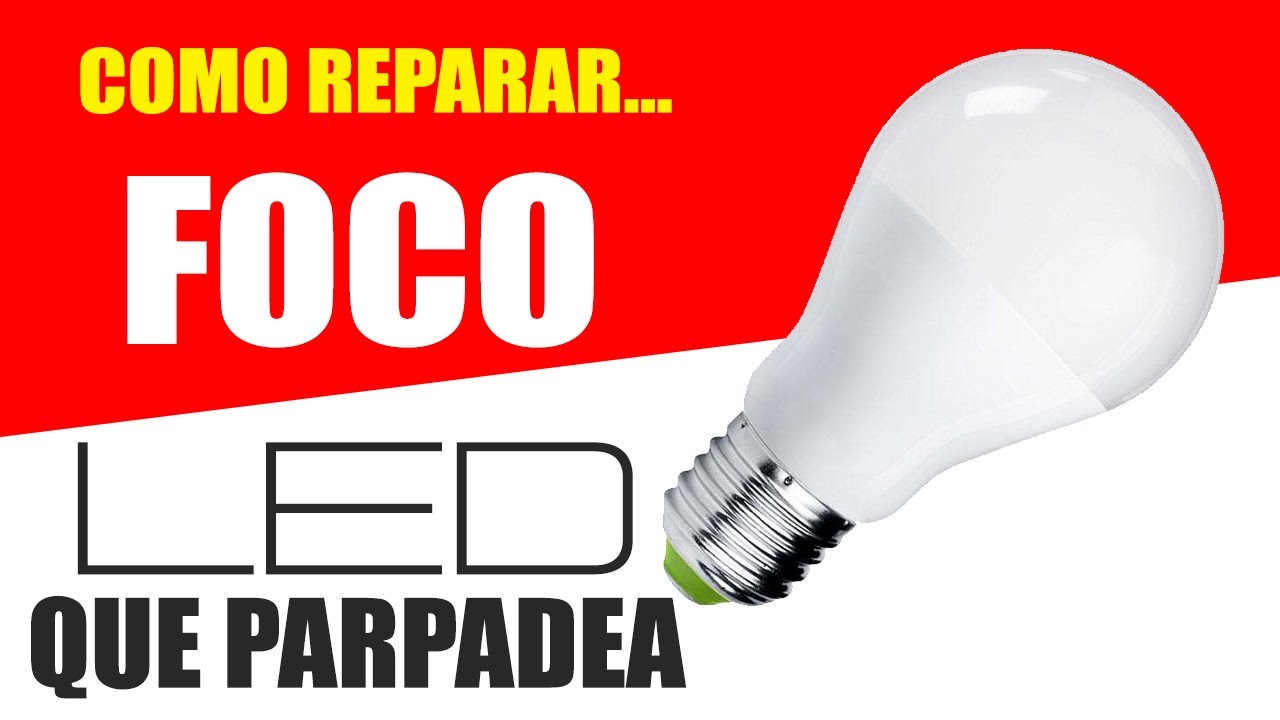 💡COMO ARREGLAR UN FOCO LED QUE PARPADEA⚙️🛠️ - YouTube
