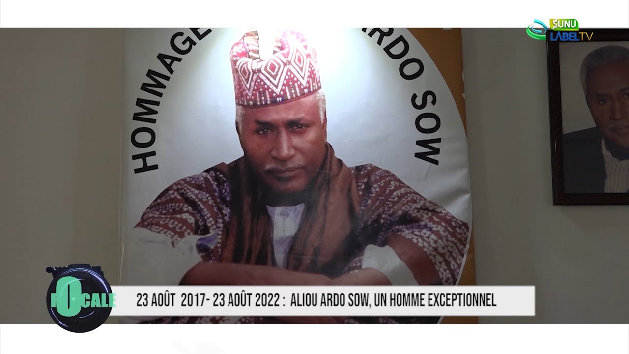 La focale : 23 Aout 2017 - 23 Aout 2022 - Aliou Ardo SOW, Un Homme EXCEPTIONNEL - YouTube