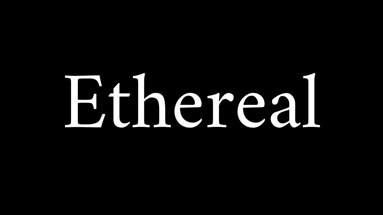 How to Pronounce Ethereal (English Word) - YouTube