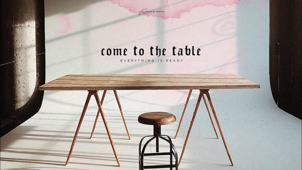 Everything is Ready | Come to the Table, wk. 1 | Full Sermon ...