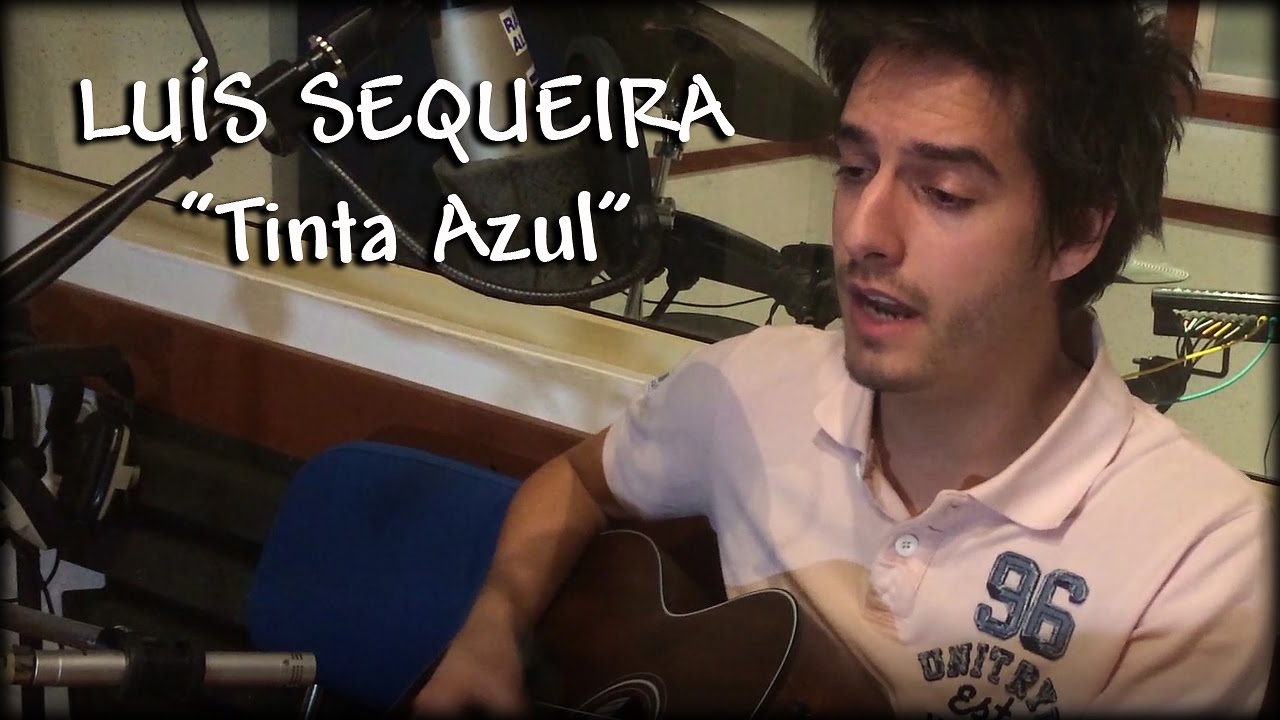 Luís Sequeira - Tinta Azul - YouTube
