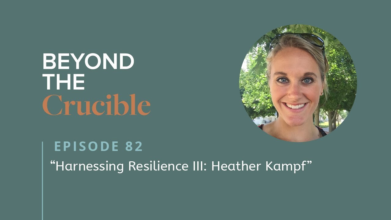 Harnessing Resilience III: Heather Kampf #82 - YouTube