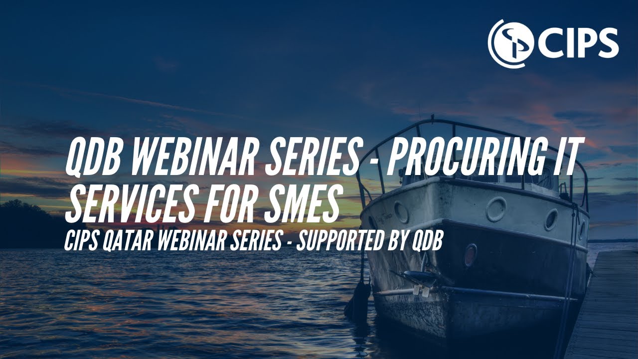 CIPS Qatar Webinar Series - Supported by QDB: Procuring IT Services for ...