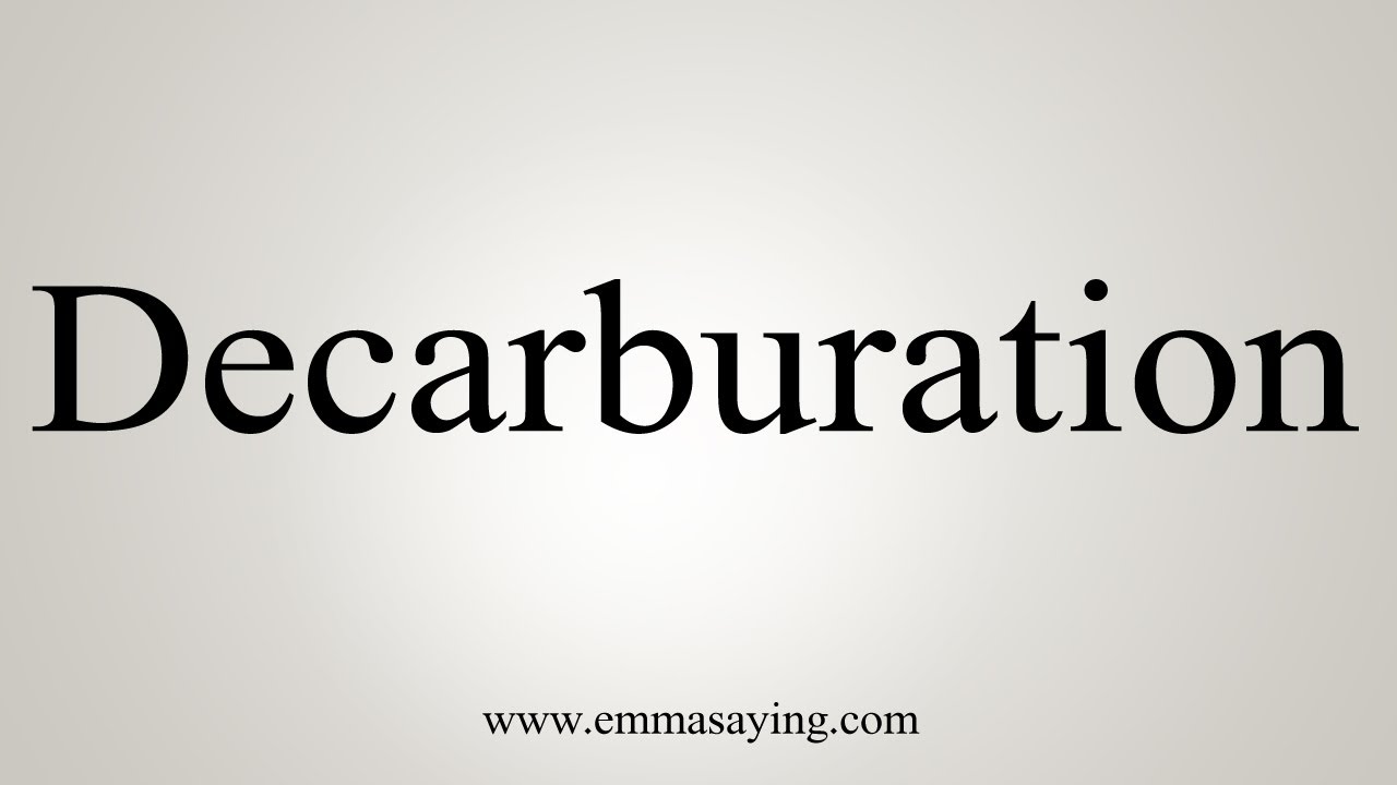 How To Say Decarburation - YouTube