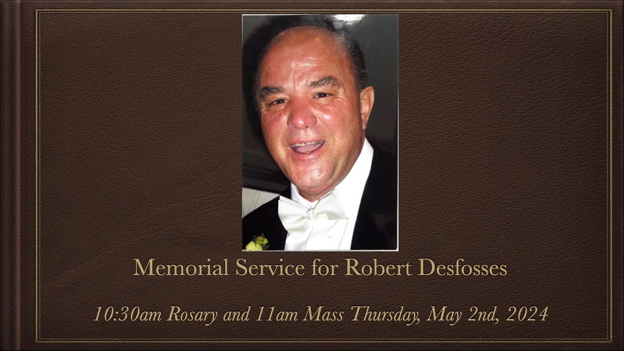 Memorial Service for Robert Desfosses 10:30am Rosary and 11am Mass ...