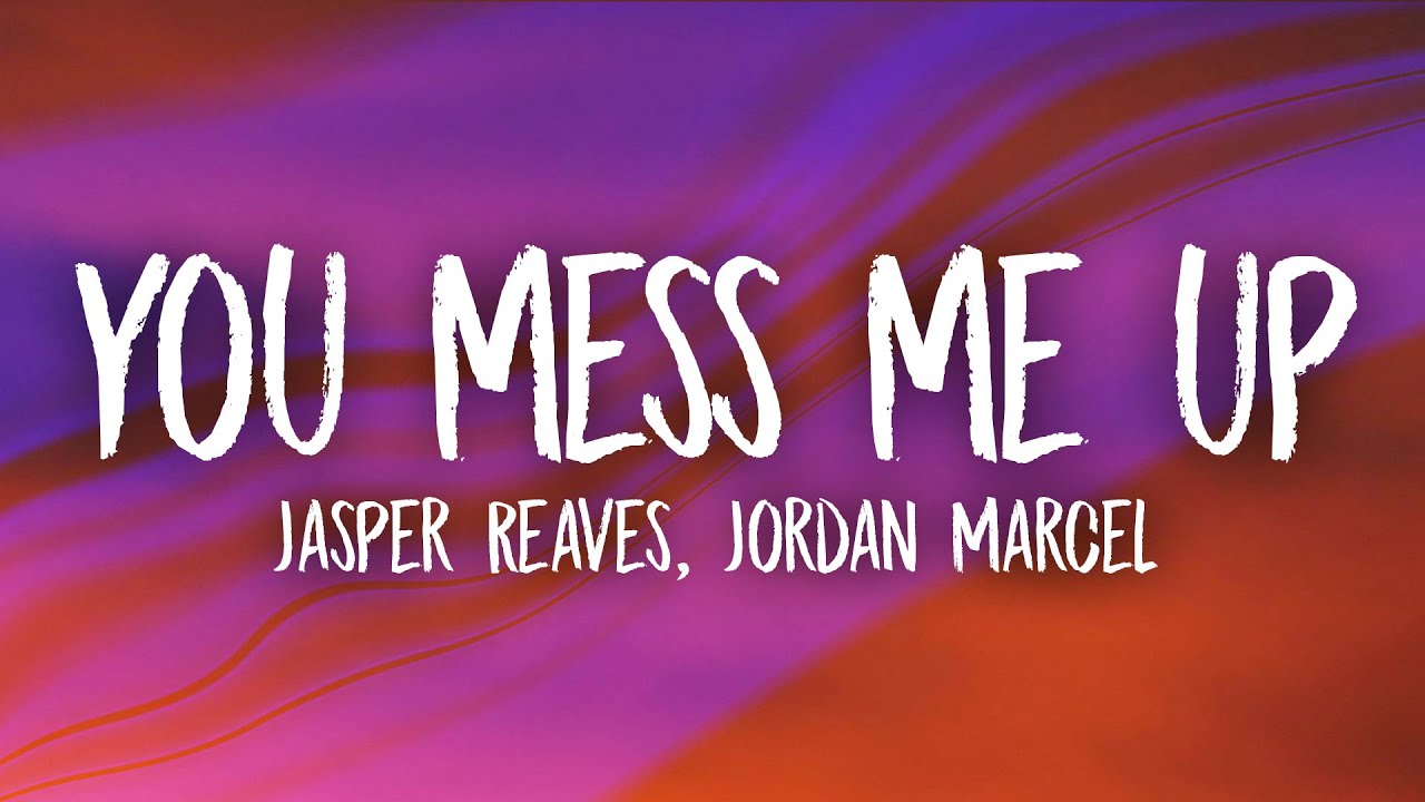 Jasper Reaves, Jordan Marcel - You Mess Me Up - YouTube