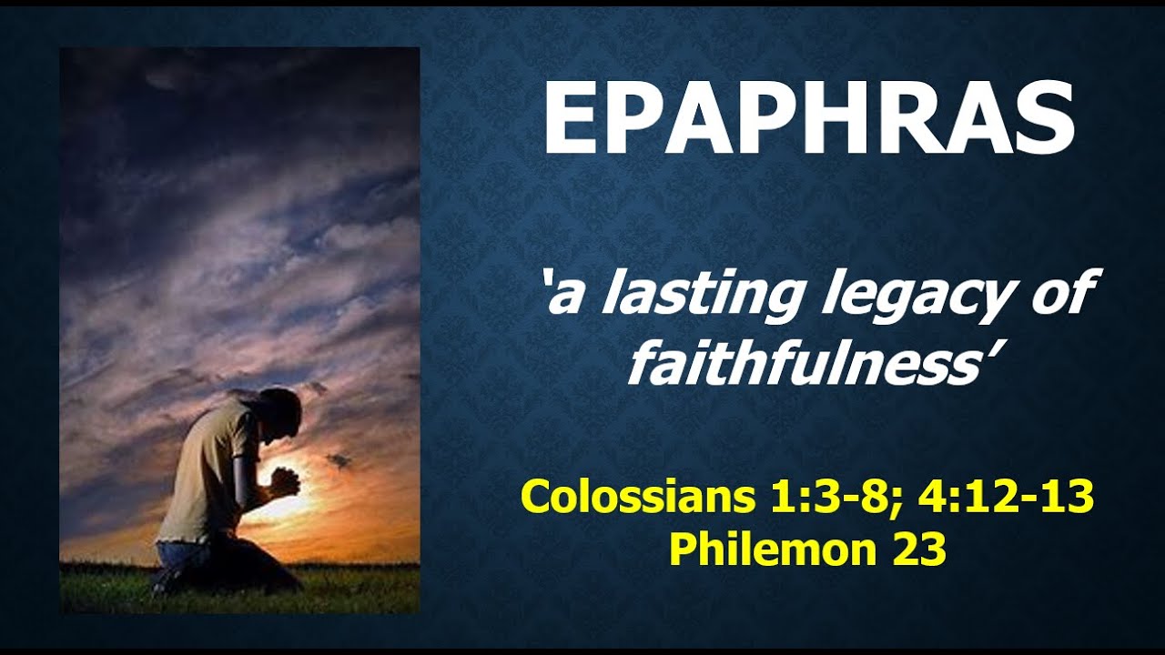 EPAPHRAS ‘A lasting legacy of faithfulness’ - YouTube