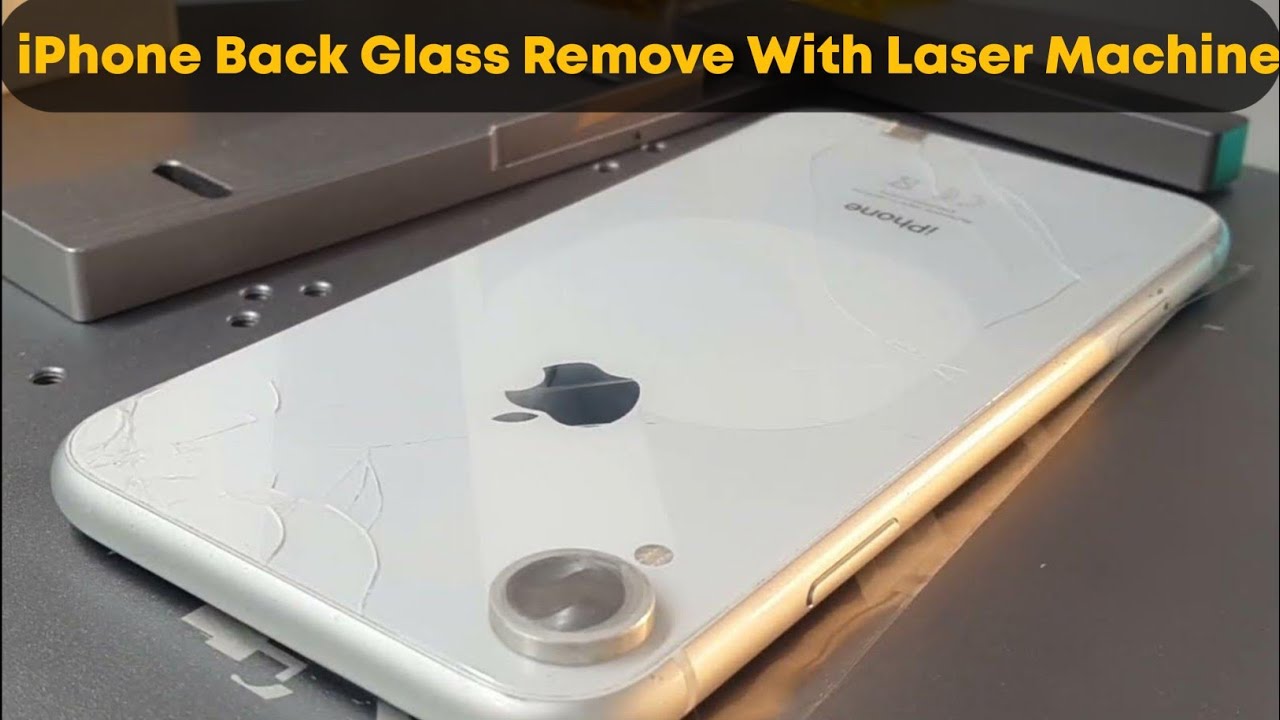 iPhone Back Glass Remove With Laser Machine; Mobile Phone Repair Shop ...