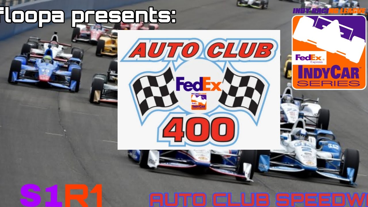 FedEx INDYCAR Series by floopa Auto Club 400 at Auto Club Speedway S1 ...