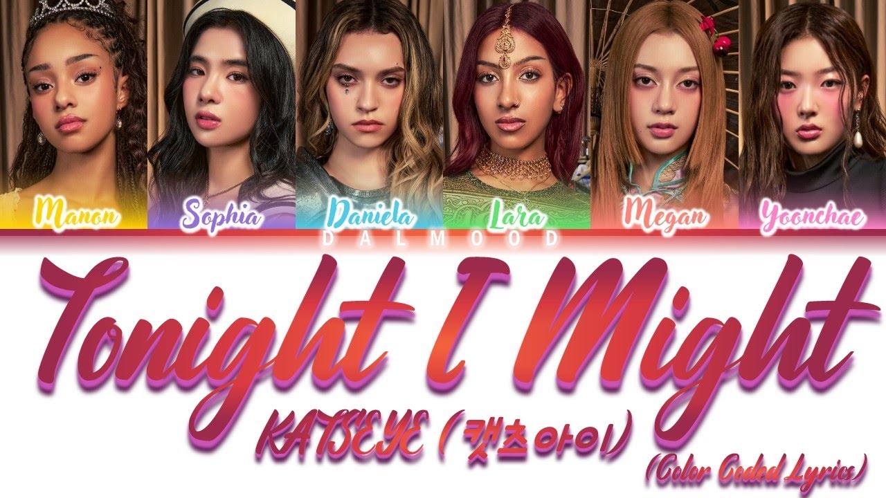 KATSEYE (캣츠아이) - Tonight I Might [Color Coded Lyrics Eng] - YouTube