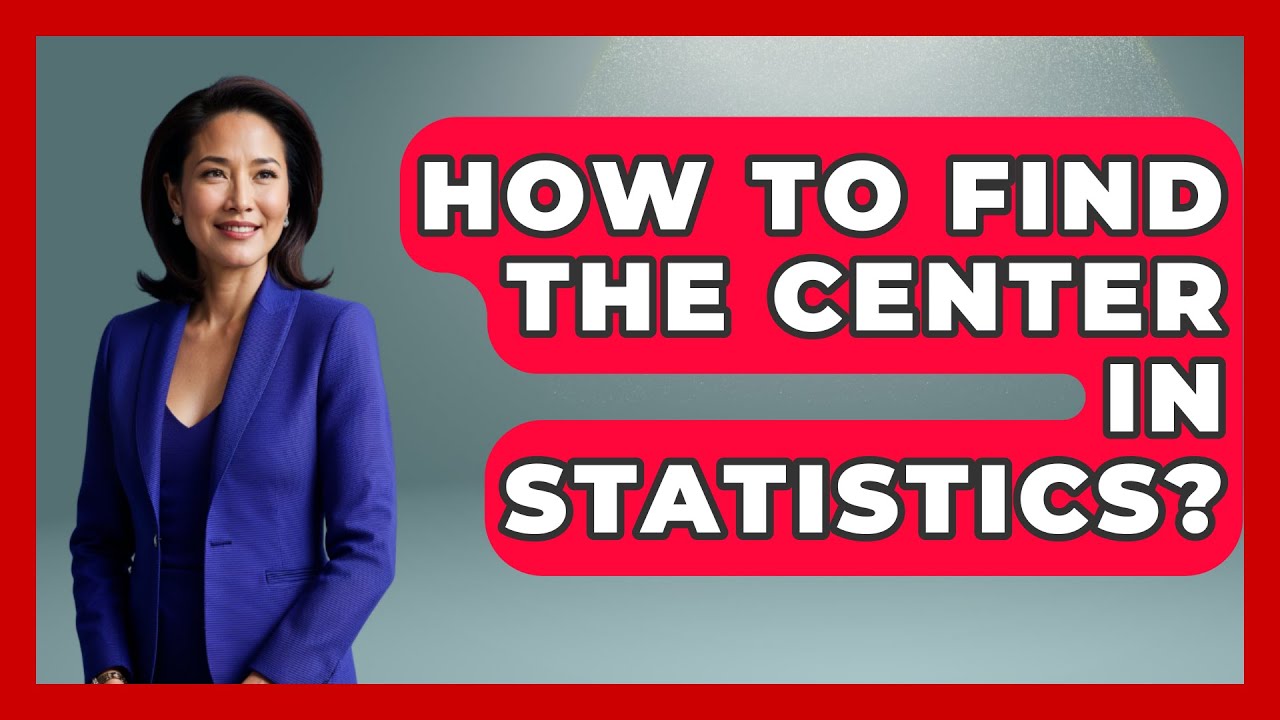 How To Find The Center In Statistics? - The Friendly Statistician - YouTube
