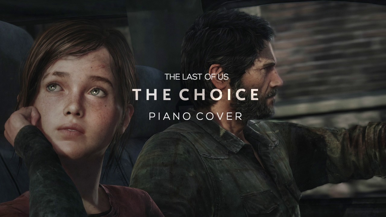 The Choice - The Last of Us Soundtrack (Piano Cover) - YouTube
