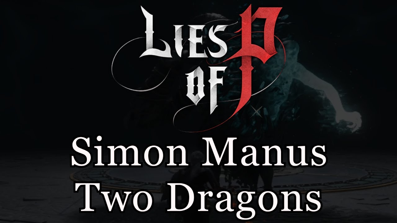 Lies of P: Simon Manus Two Dragons Technique Build - YouTube