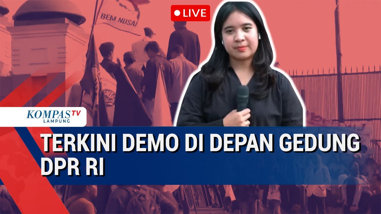 Terkini Demo di Depan Gedung DPR RI, Mahasiswa Serukan Jangan ...