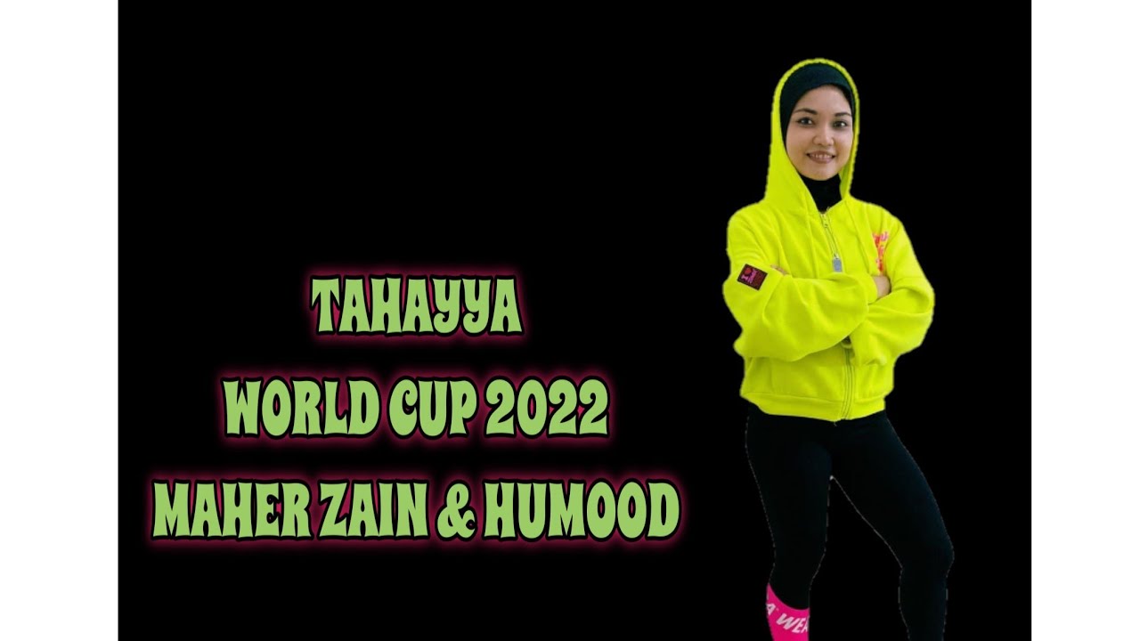 Tahayya I Offical World Cup 2022 Song I Maher Zain & Humood I Zumba ...