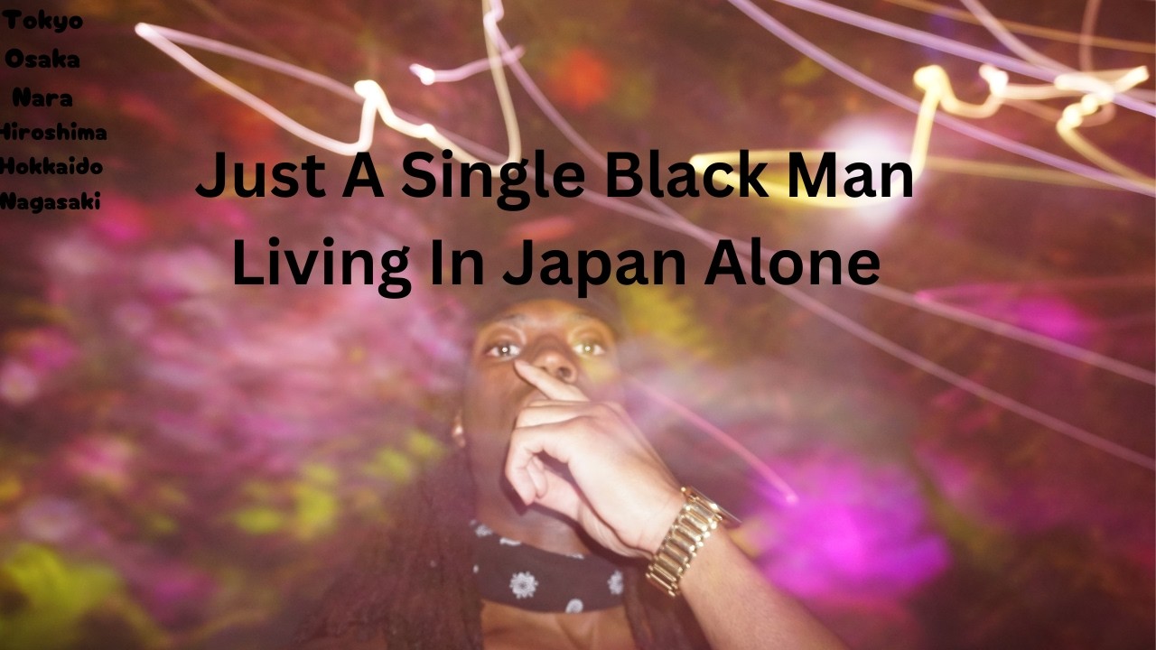 Just A Yn Single Black Man Living In Tokyo Japan Alone ... - YouTube
