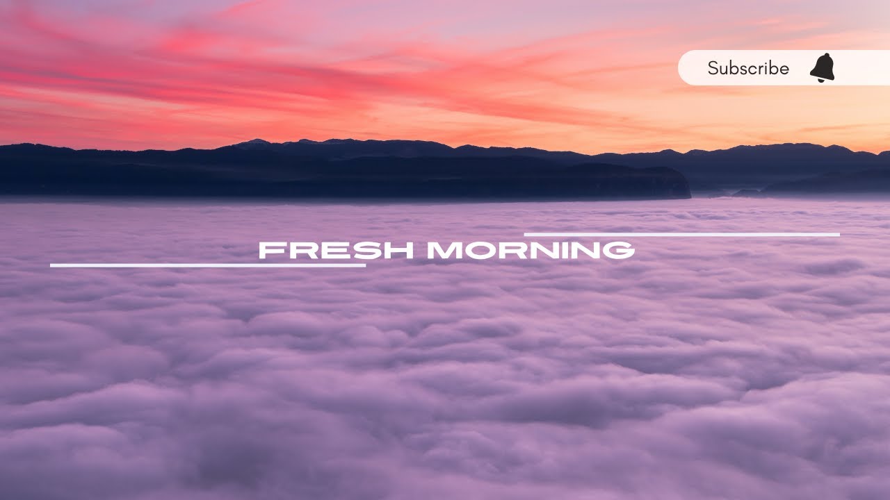 Enjoy a Refreshing Morning with Calming Piano Melodies - Fresh Morning ...