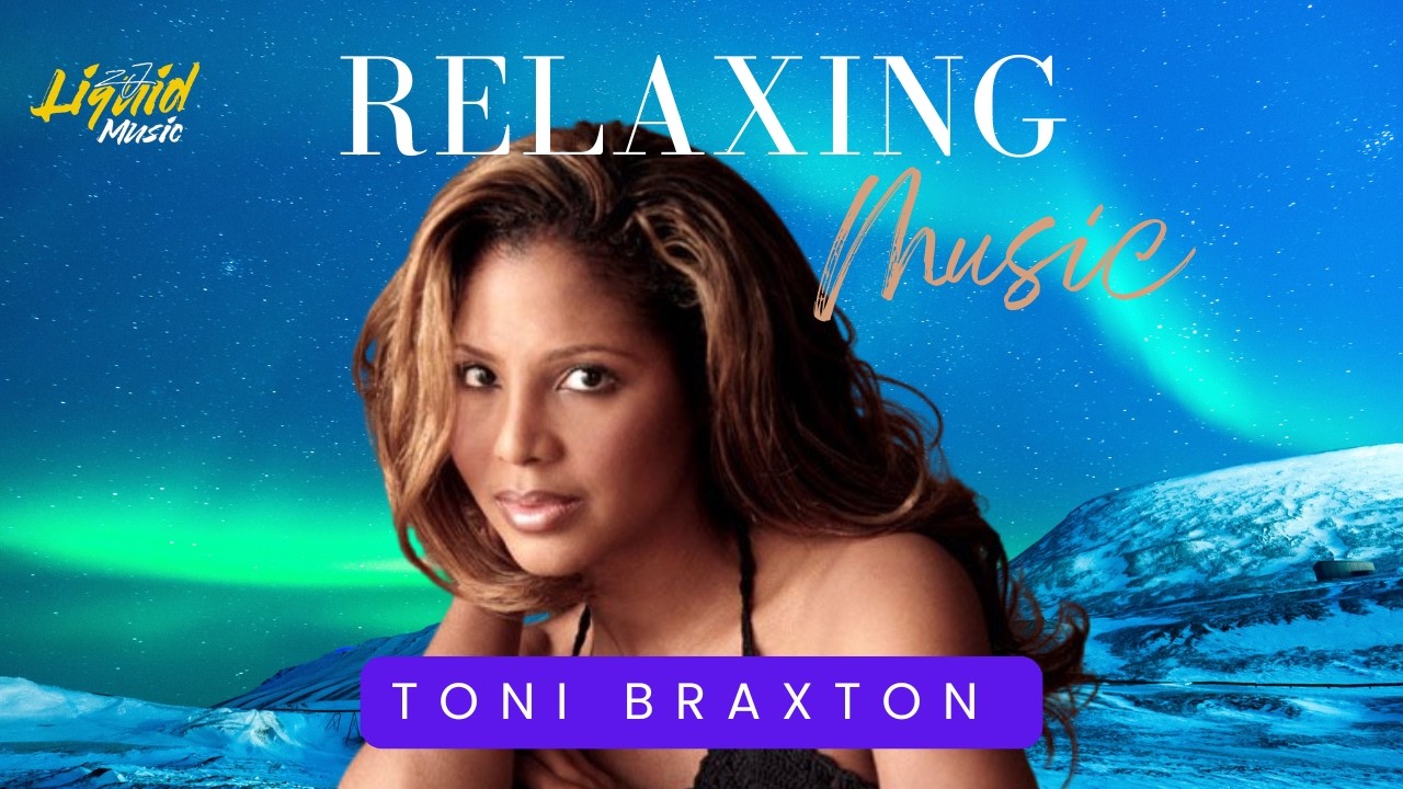 Relax Music Mix Vol.2 | Toni Braxton Greatest Hits Smooth R&B & Soul ...