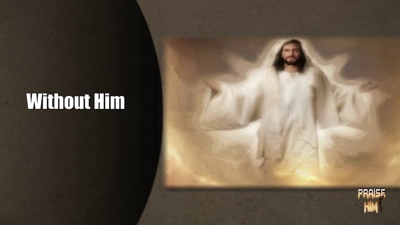 Without Him - YouTube