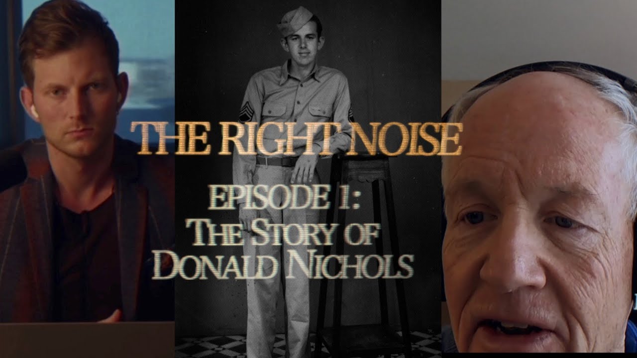 THE RIGHT NOISE - Episode 1 - The Story of Donald Nichols with Blaine ...