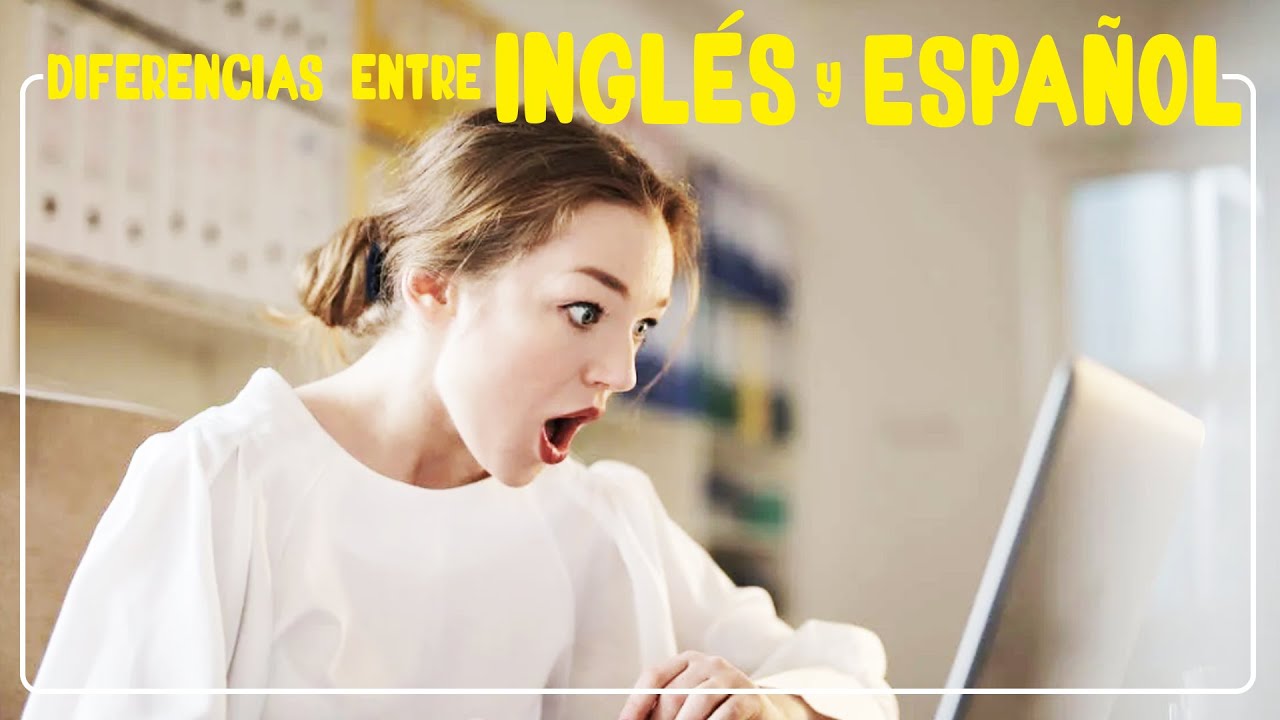 Estas diferencias entre INGLÉS y ESPAÑOL te ayudarán a aprender inglés - YouTube