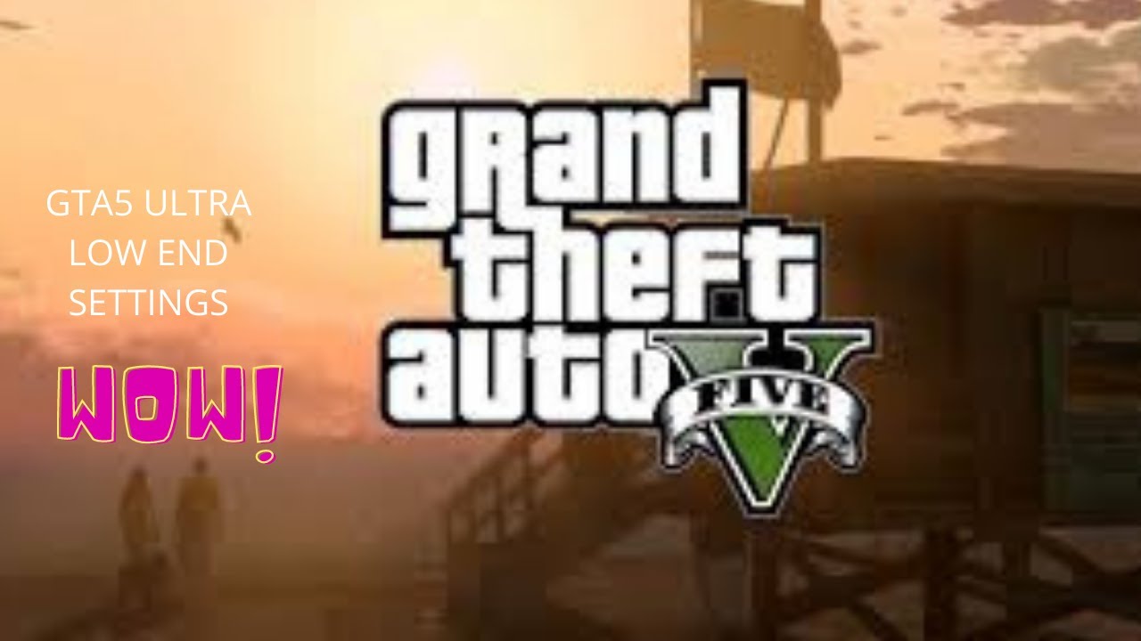Gta 5 [ULTRA] LOW GRAPHICS settings for very low end pc ''MUST WATCH ...
