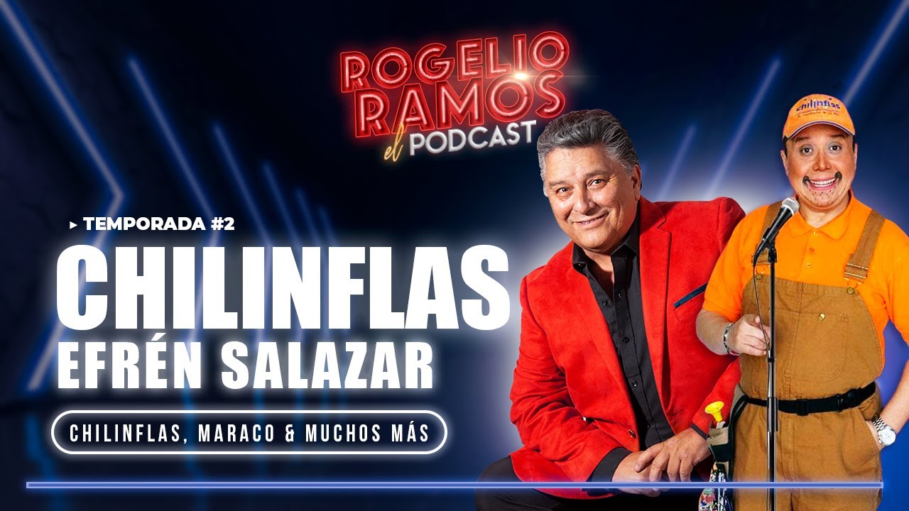 El Podcast Efrén Salazar "CHILINFLAS" Ep.75 - Rogelio Ramos - YouTube