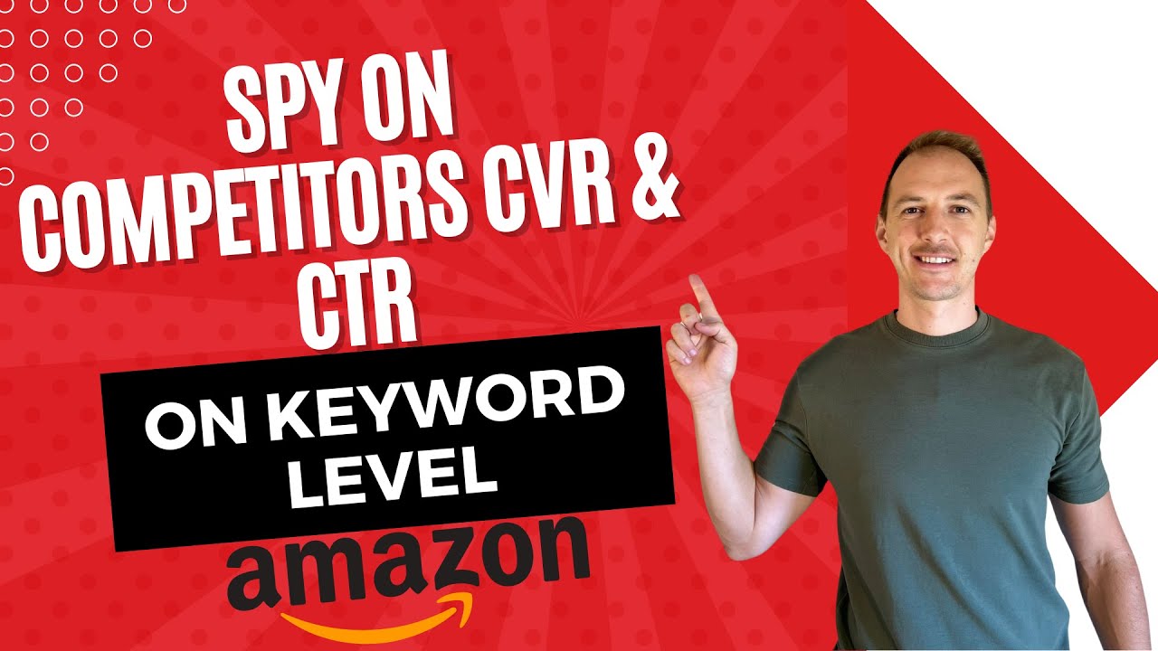 How to Calculate Keyword Level CVR & CTR for Top Competitors on Amazon Using the SQP Report ...