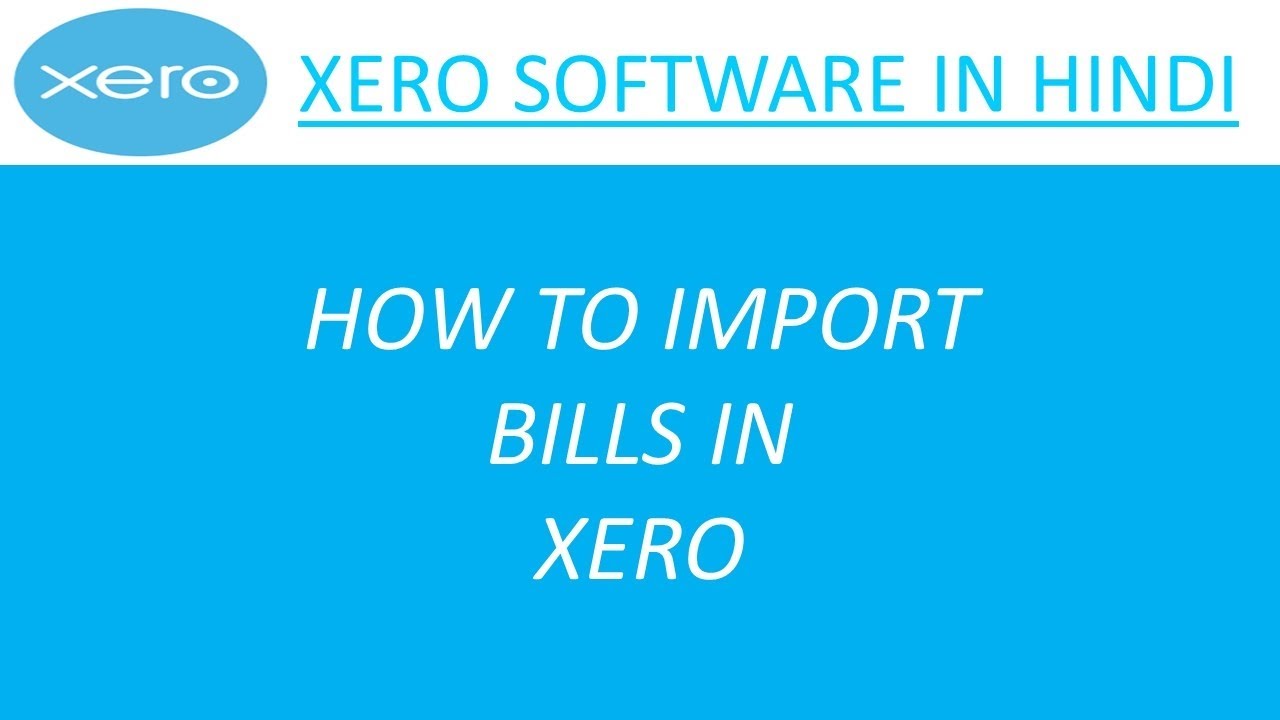 How To Import Bills In Xero Import Purchase Bills In Xero Xero Tutorial Xero Full Course