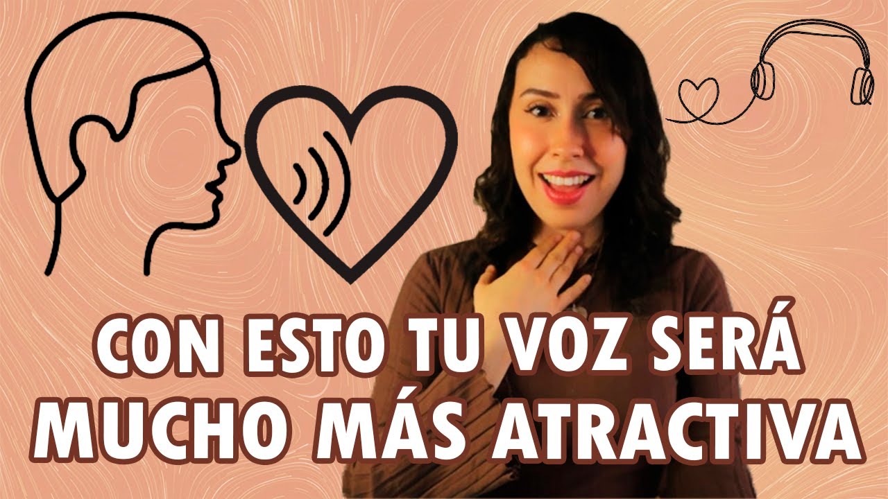 CON ESTOS TIPS LOGRÉ QUE MI VOZ FUERA MÁS ATRACTIVA | ¿CÓMO TENER UNA ...