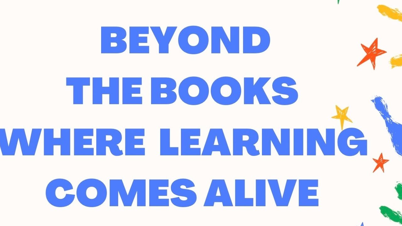 beyond the books where learning comes alive - YouTube