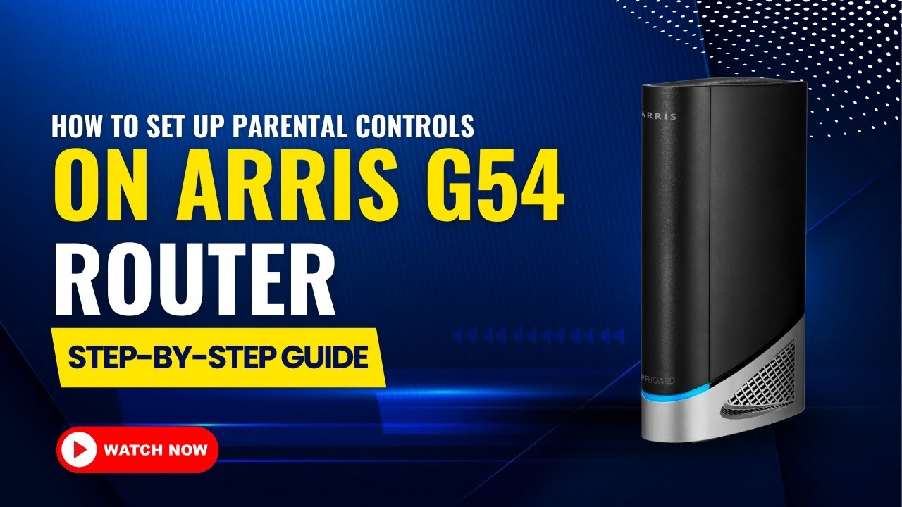How to Set Up Parental Controls on Arris G54 Router Step by Step Guide ...