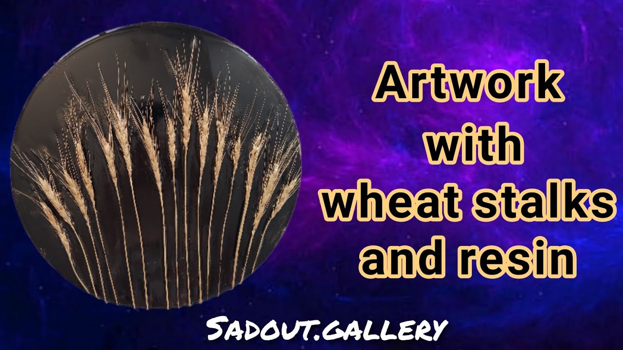 Artwork with resin and wheat stalks - YouTube