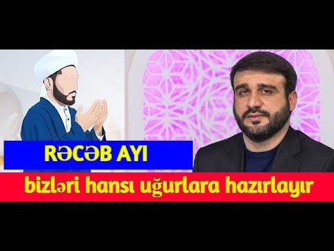 Hacı Ramil - Rəcəb ayı bizləri hansı uğurlara hazırlayır 2021