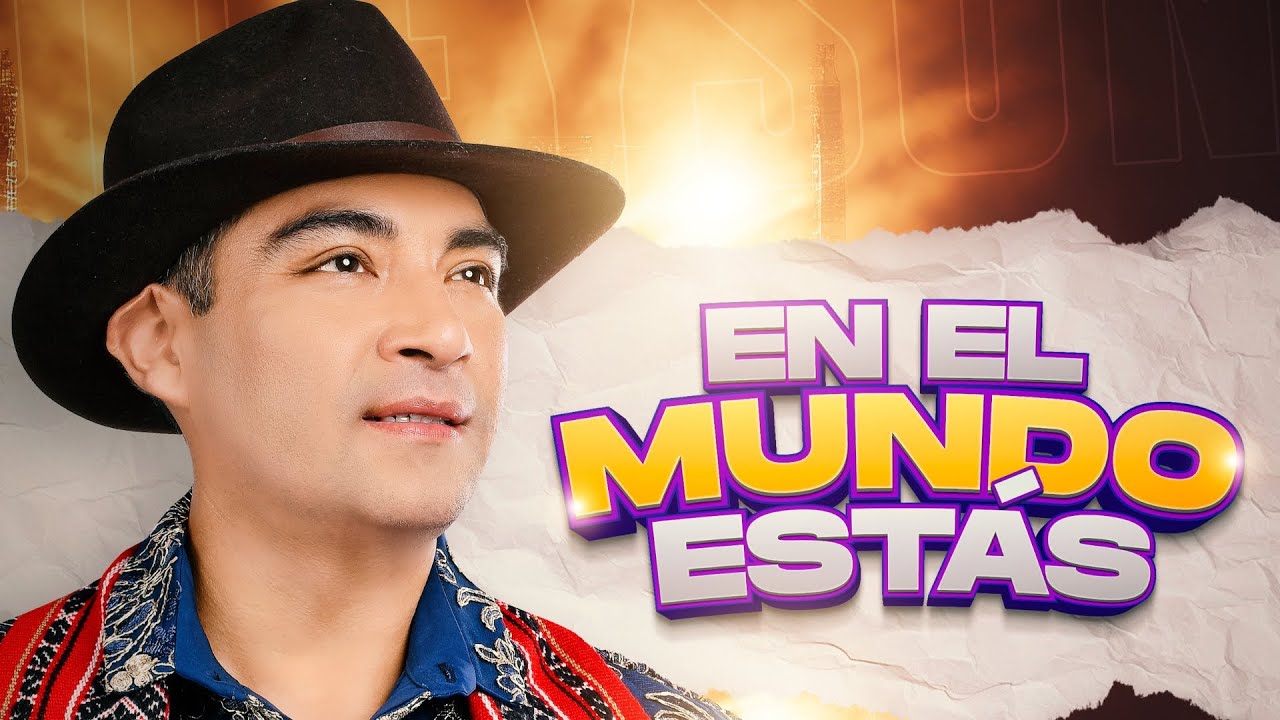 En El Mundo Estás - Jheyson Meza / HUAYNO Perú - Video Oficial 2024 ...