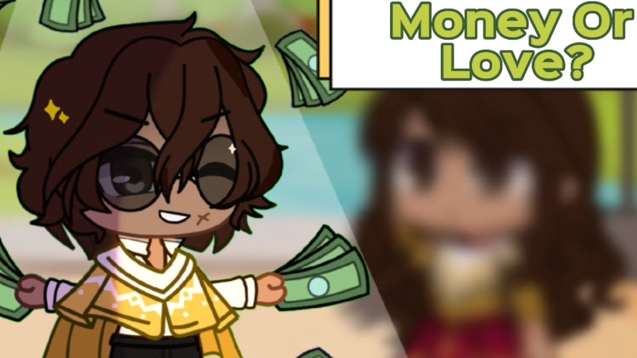 Money Or Love || Gacha Trend - YouTube