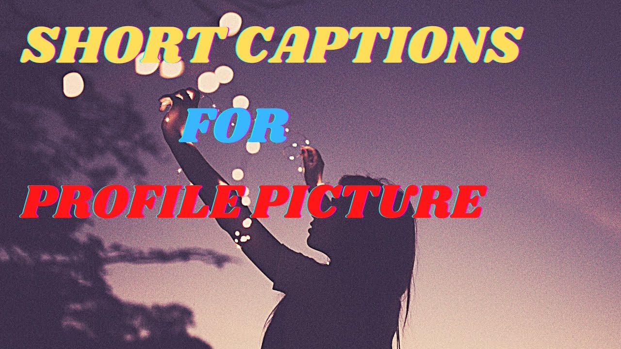 Short Captions for Profile Pictures||Short Instagram Captions For ...