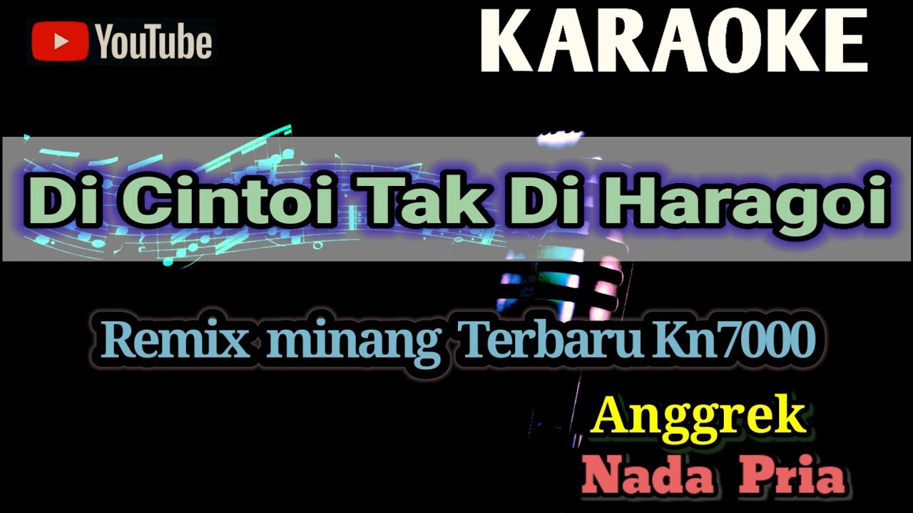 Anggrek - Di Cintoi Tak Diharagoi- KARAOKE Remix Minang -Nada Pria ...