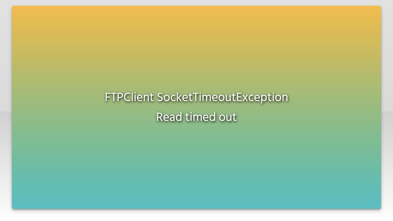 Ftpclient Sockettimeoutexception Read Timed Out Youtube