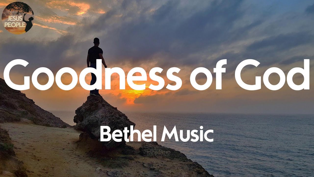 Bethel Music - Goodness of God (Lyric Video) - YouTube
