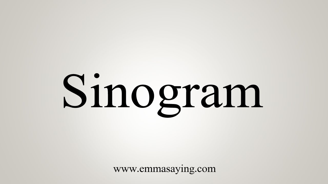 How To Say Sinogram - YouTube