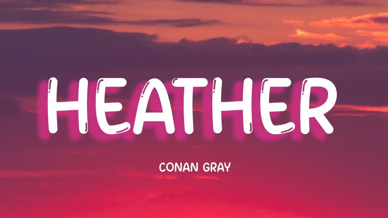 Conan Gray - Heather (Lyrics) - YouTube