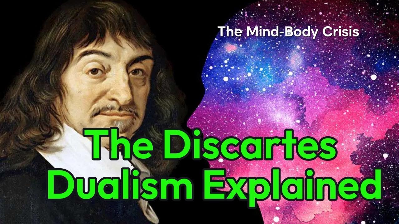 Discartes Dualism Explained | The Mind Body Problem | Life Lessons ...