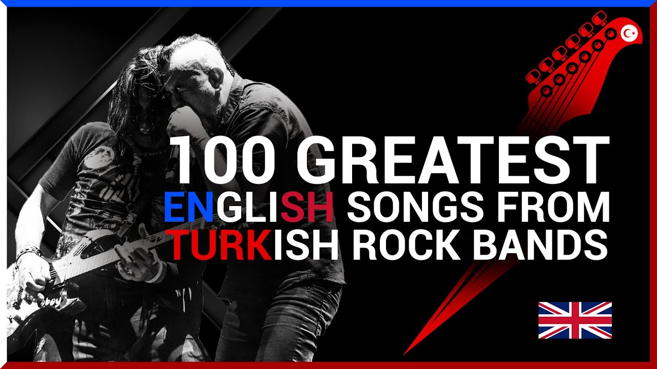 100 Greatest English Songs From Turkish Rock Bands / İngilizce Sözlü En ...